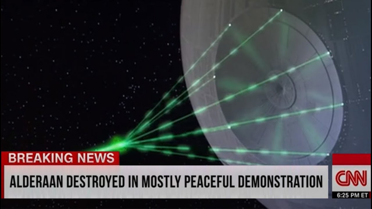 CNN: ‘Death Star Destroys Alderaan In Mostly Peaceful Demonstration ...