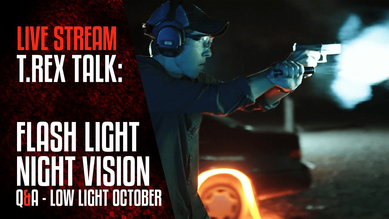 T.REX TALK – Flash Light Night Vision Q&A – Low Light October - The ...