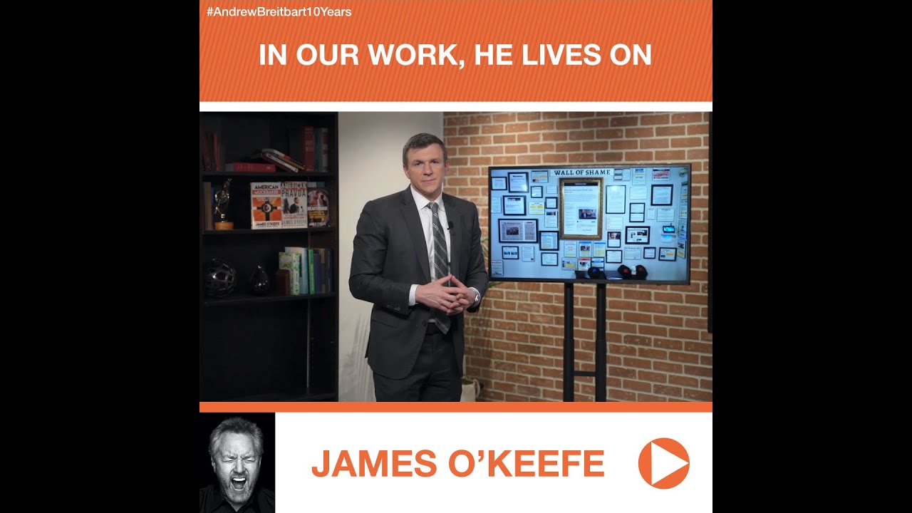 James O’Keefe's Tribute to Andrew Breitbart: In Our Work, He Lives On ...