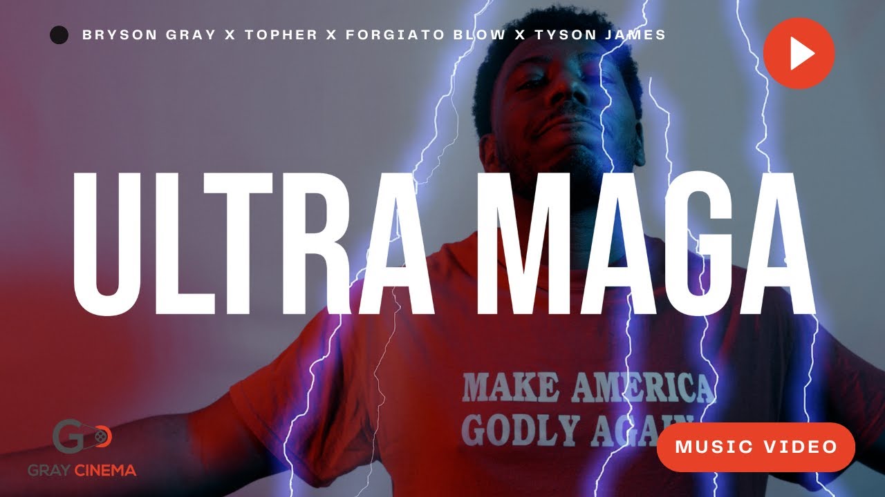 BRYSON GRAY – ULTRA MAGA (FT. @Topher , @Forgiato Blow , @Tyson James ...