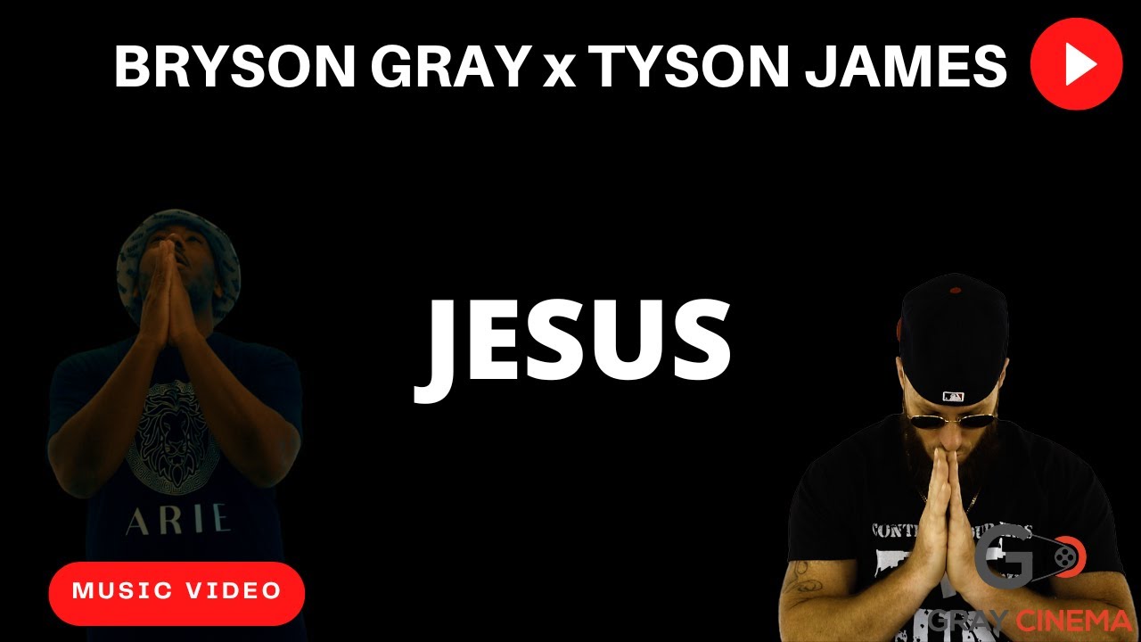 Bryson Gray x @Tyson James – JESUS [MUSIC VIDEO] - The BATTLEFRONT