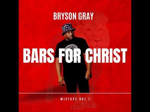 Bryson Gray – BARS FOR CHRIST VOL.1 [FULL ALBUM] - The BATTLEFRONT