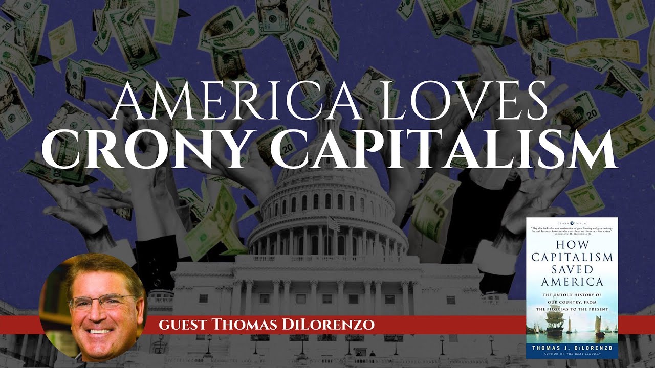 Thomas DiLorenzo: Why Are Americans So Hip to Crony Capitalism ...