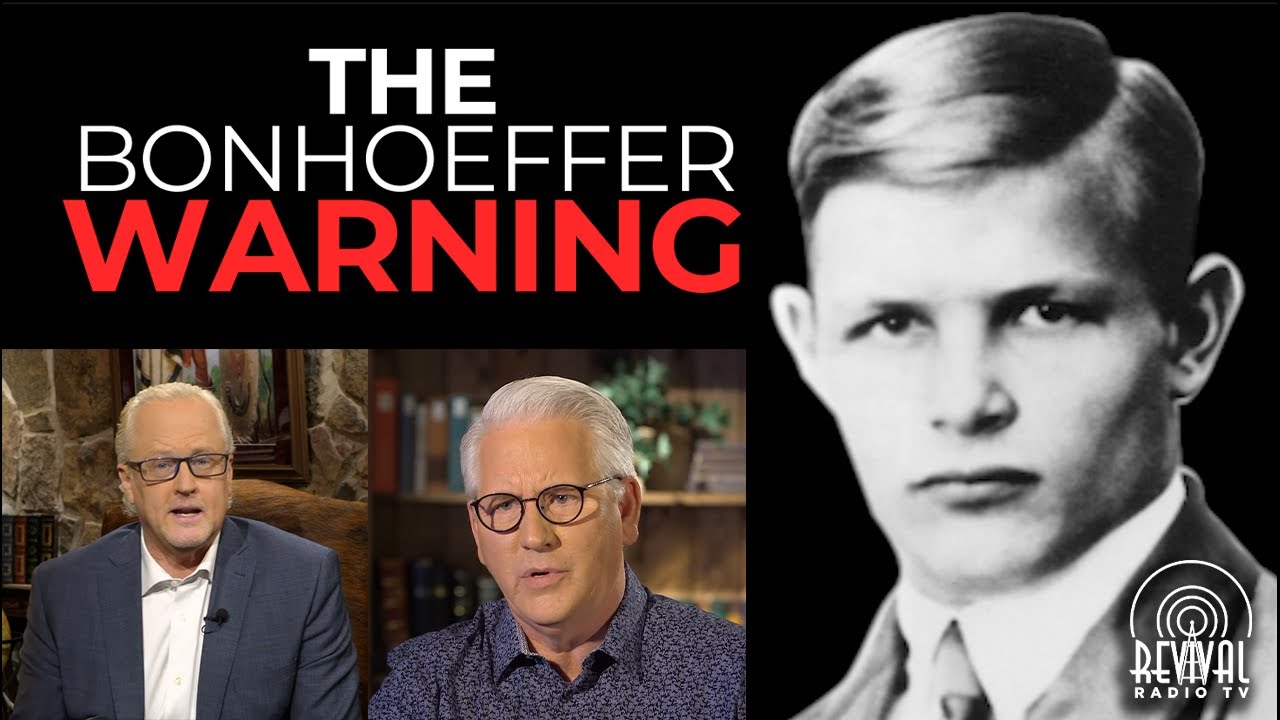 The Bonhoeffer WARNING, Church WAKE UP! | Revival Radio TV - The ...